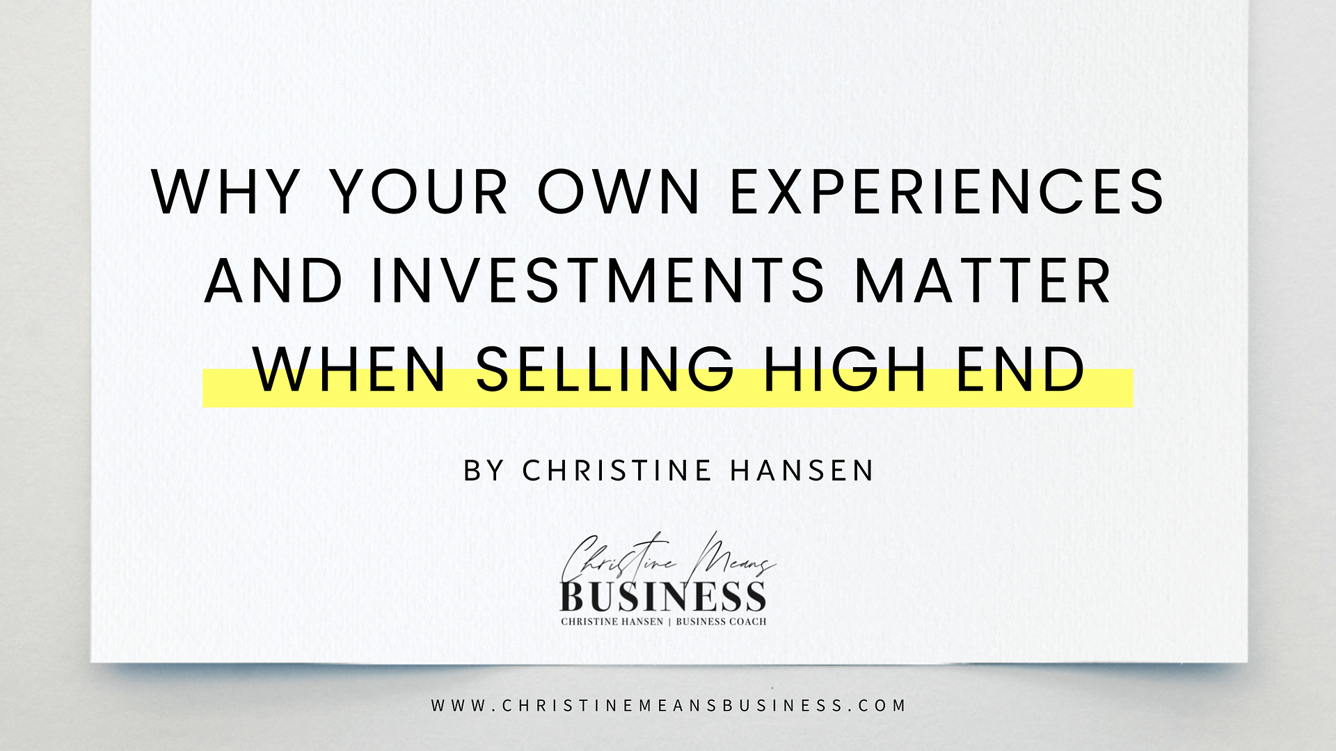 Why your own experiences and investments matter when selling high-end ...